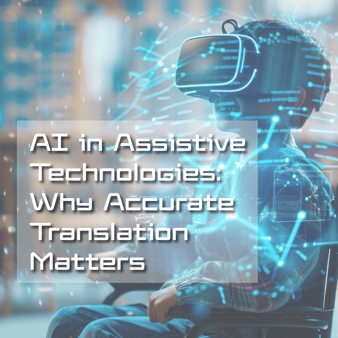 AI in Assistive Technologies: Why Accurate Translation Matters - My ...